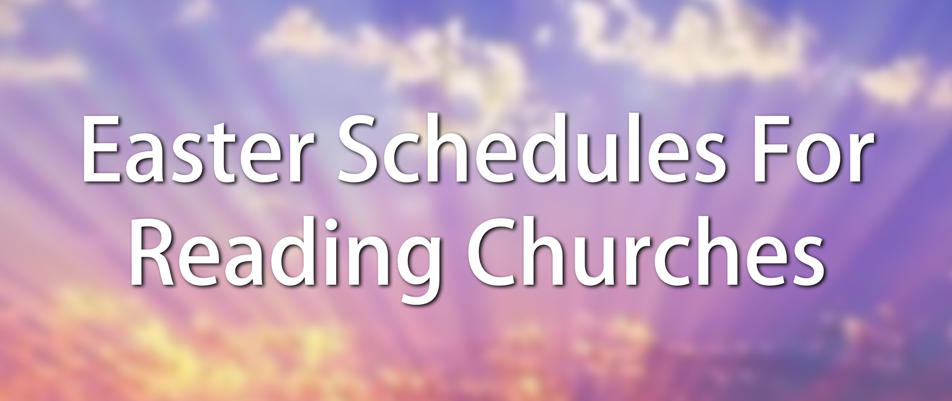 Easter Schedules for Reading Churches – The Reading Post